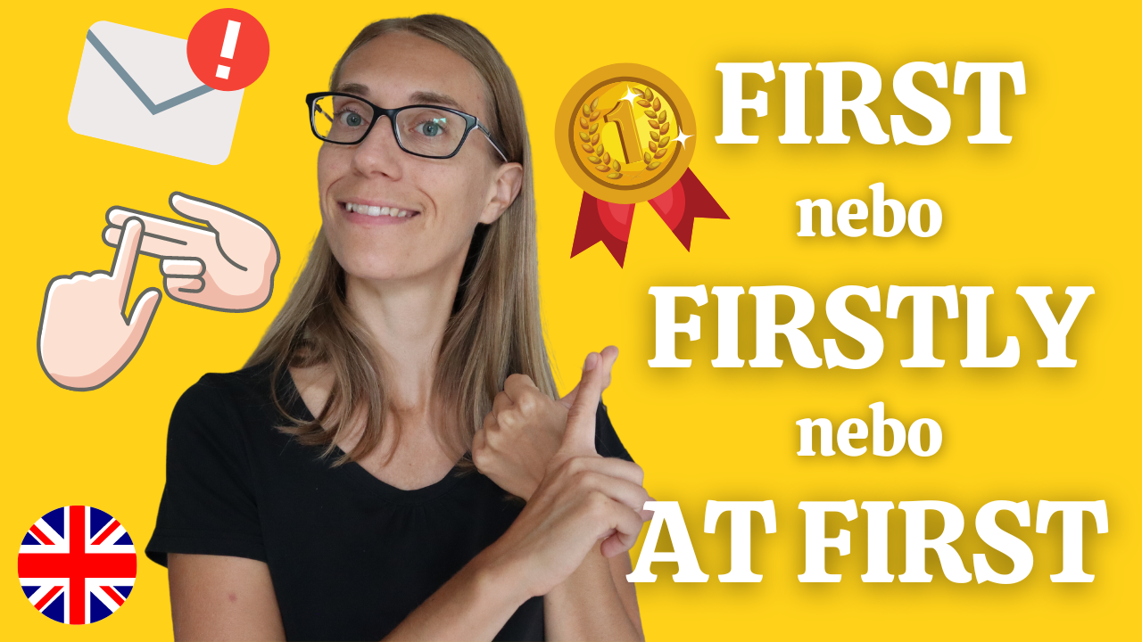 Nejprve, za prvé, poprvé, zprvu... First, firstly, nebo at first? | Stream