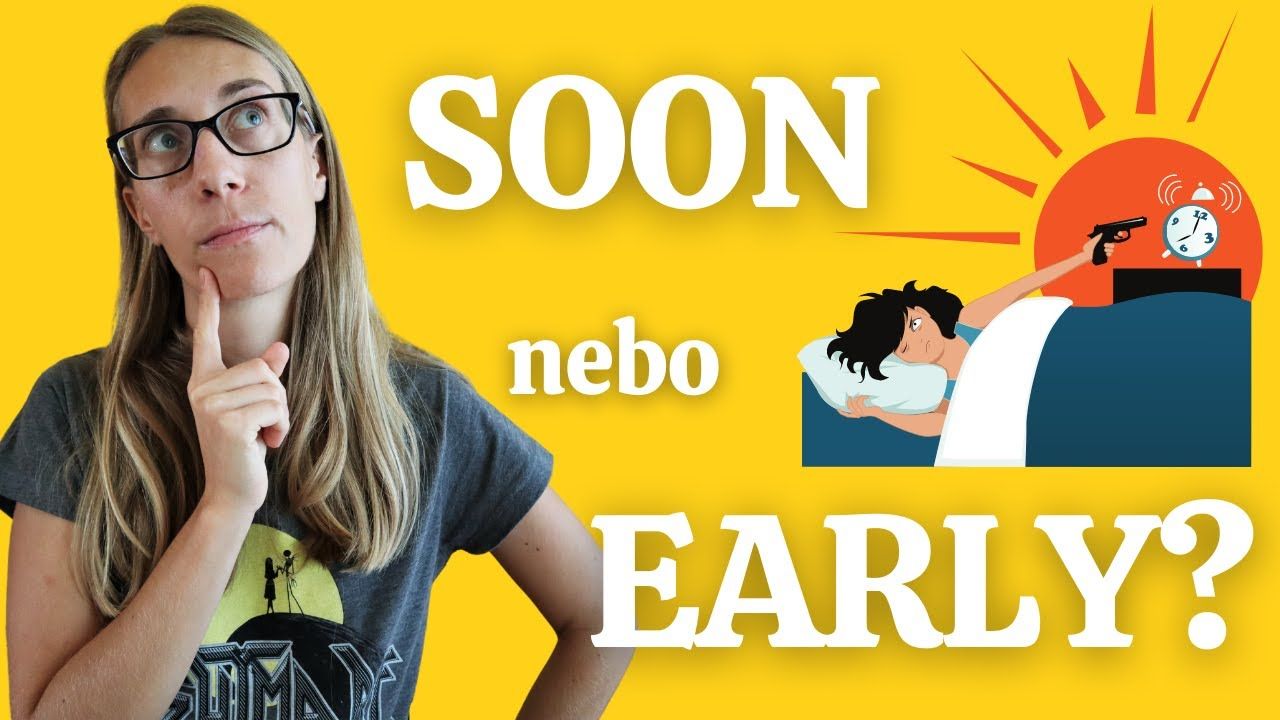 Soon nebo early: Jak anglicky správně říct brzy? | Stream